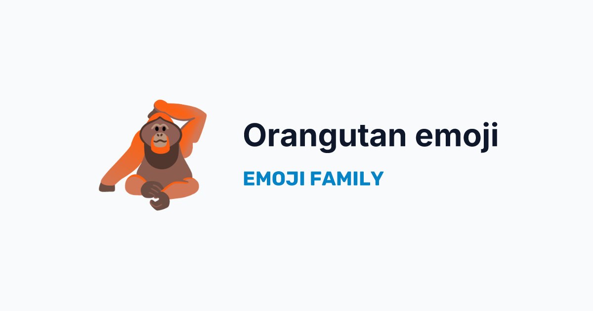 Orangutan emoji — Emoji Family