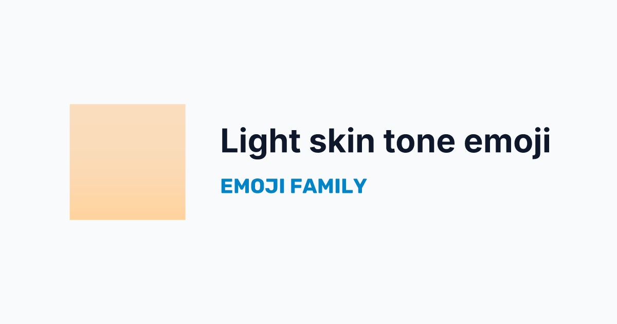 Light skin tone emoji — Emoji Family