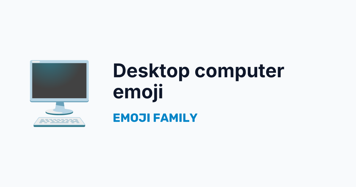 Desktop computer emoji — Emoji Family