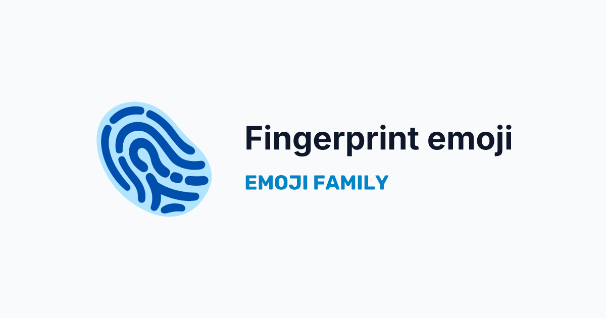 Fingerprint emoji — Emoji Family