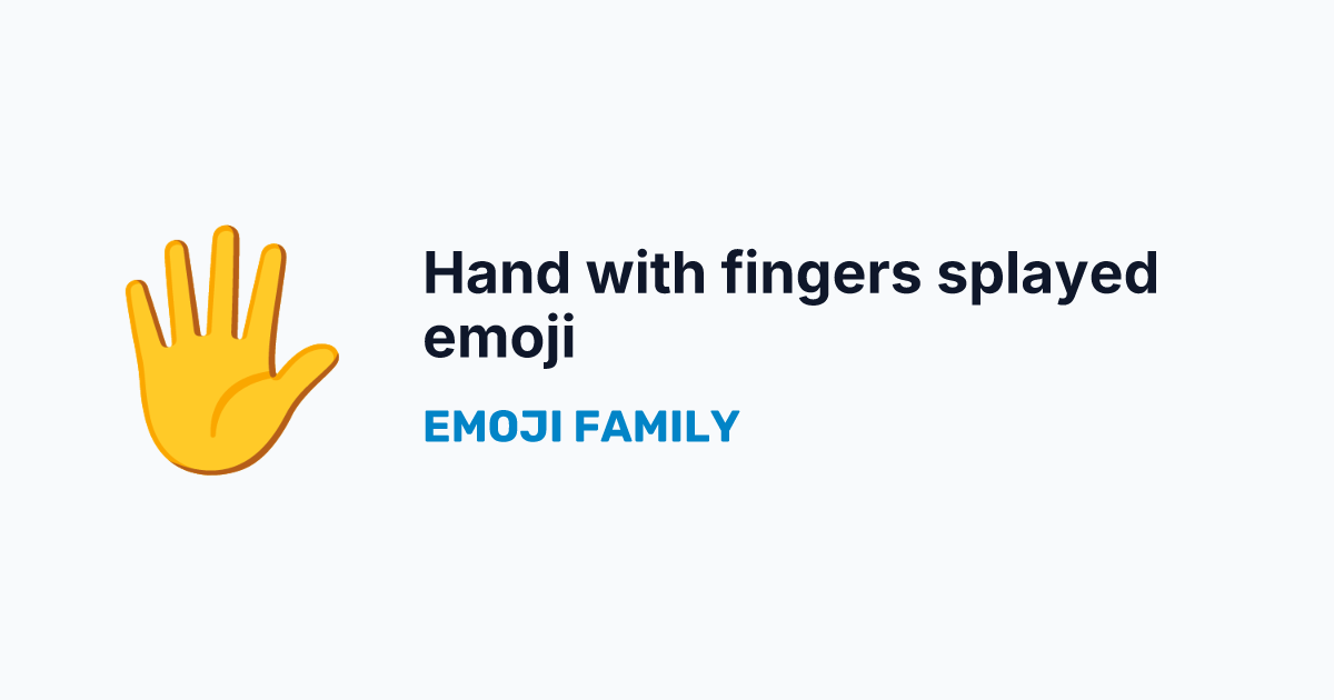Hand with fingers splayed emoji — Emoji Family