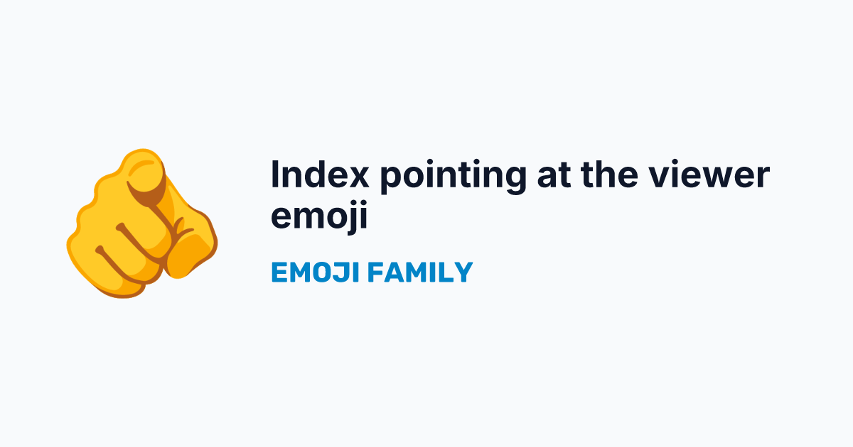 Index pointing at the viewer emoji — Emoji Family