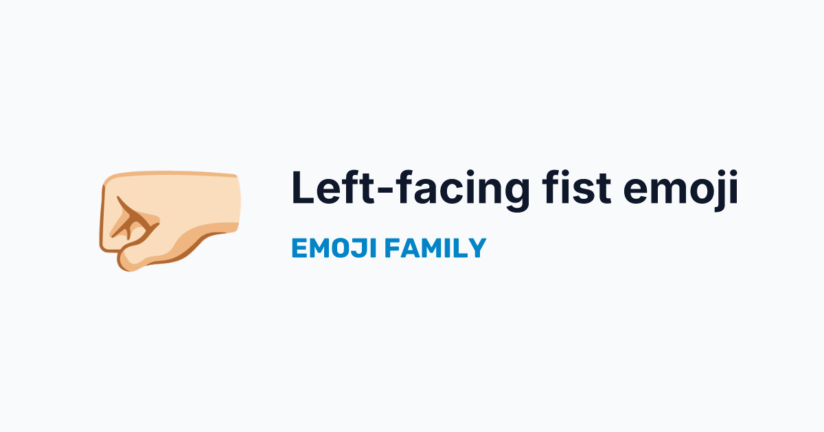 Left-facing fist: light skin tone emoji — Emoji Family