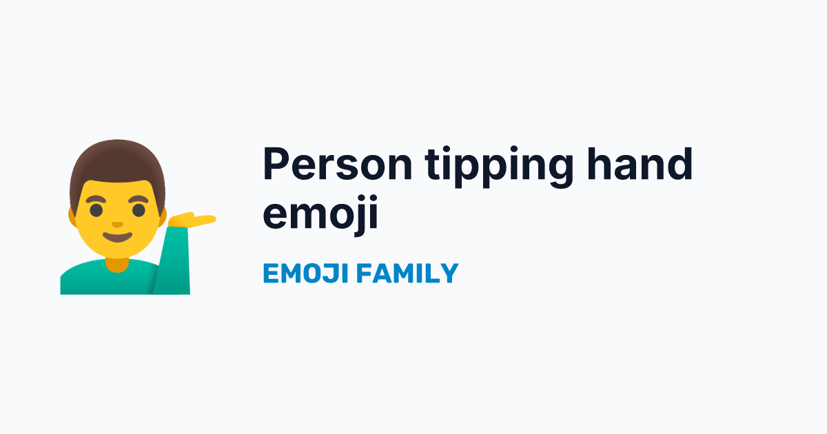 Man tipping hand emoji — Emoji Family