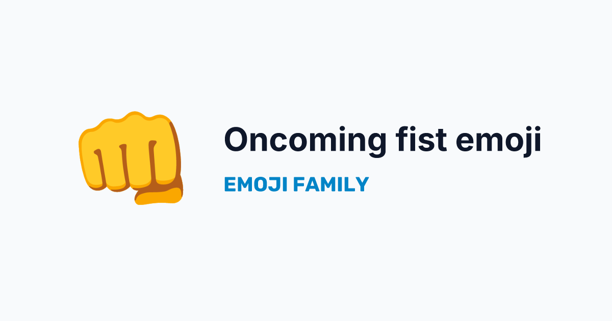 Oncoming fist emoji — Emoji Family
