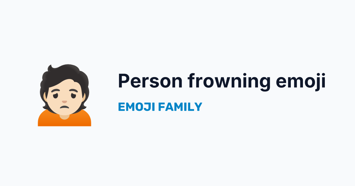 Person frowning: light skin tone emoji — Emoji Family