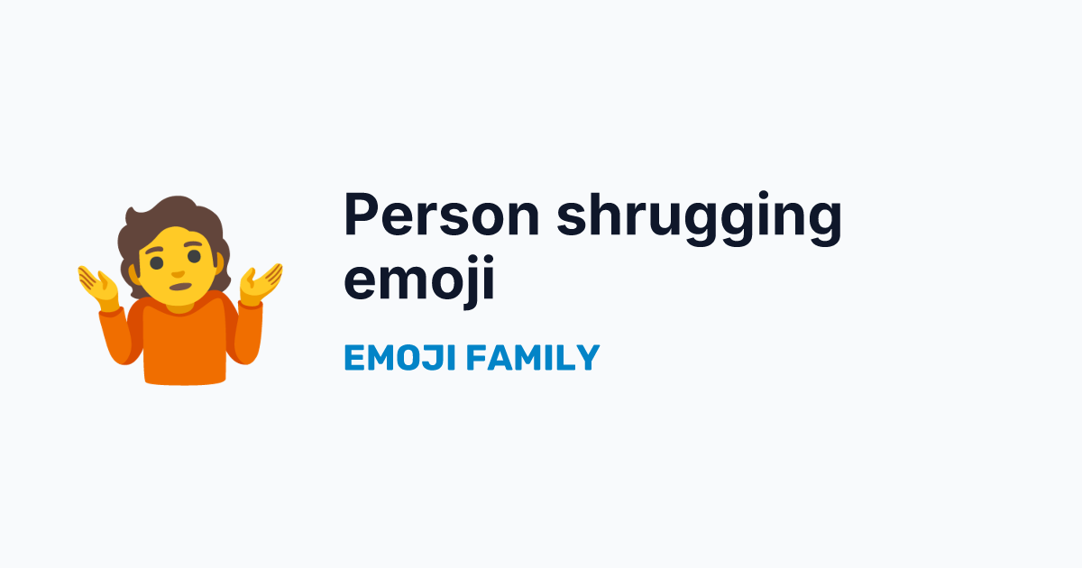 Person shrugging emoji — Emoji Family