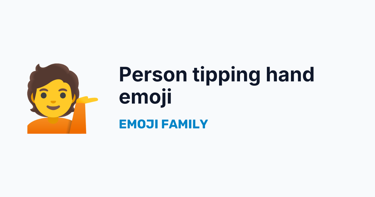 Person tipping hand emoji — Emoji Family