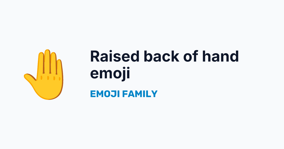 Raised back of hand emoji — Emoji Family
