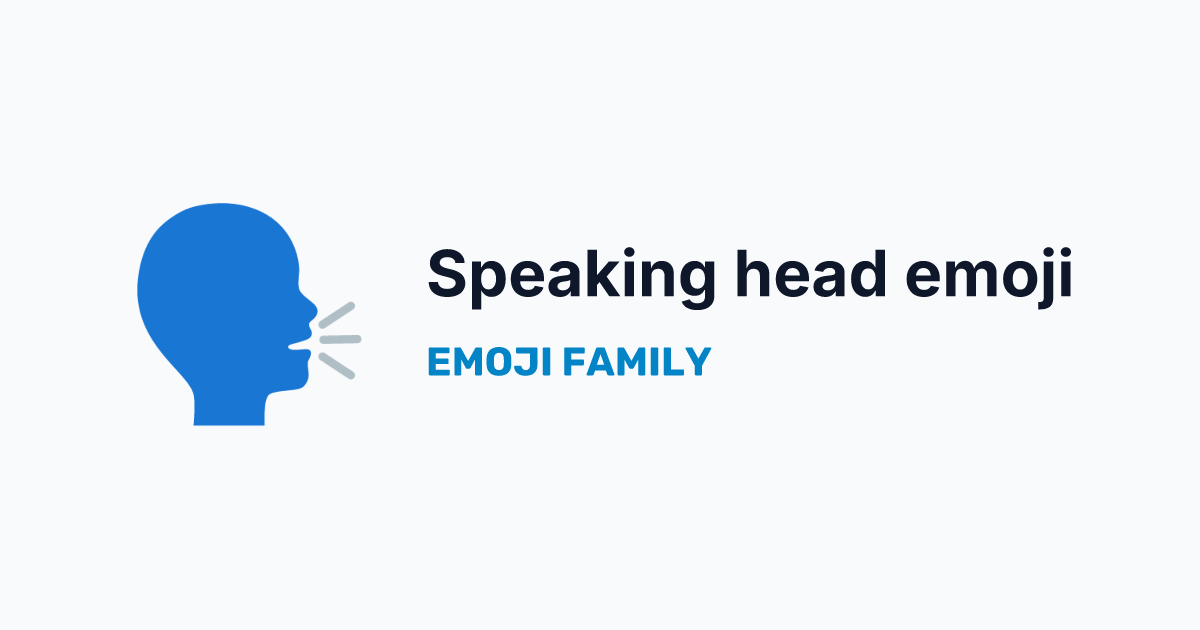 Speaking head emoji — Emoji Family