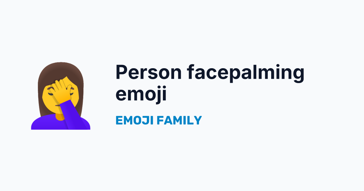 Woman facepalming emoji — Emoji Family