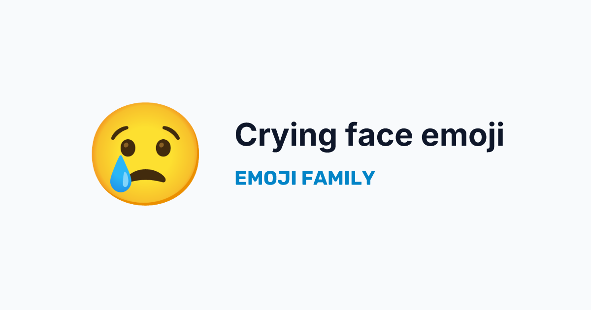 Crying face emoji — Emoji Family