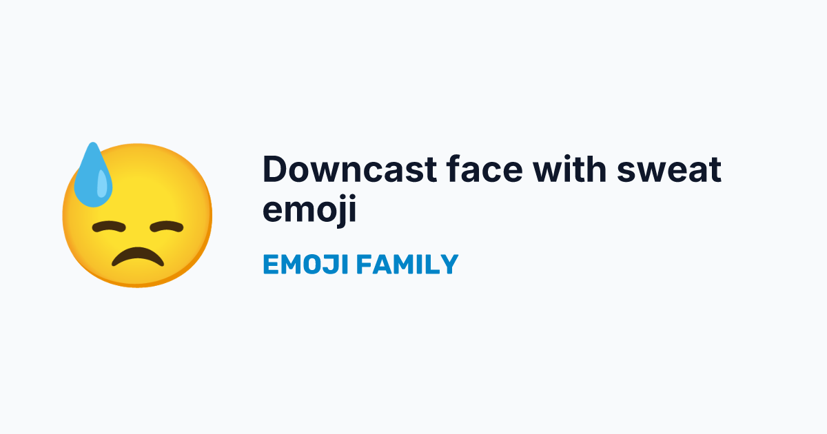 Downcast face with sweat emoji — Emoji Family