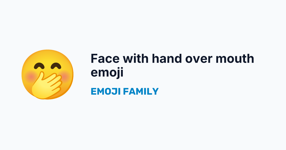 Face with hand over mouth emoji — Emoji Family