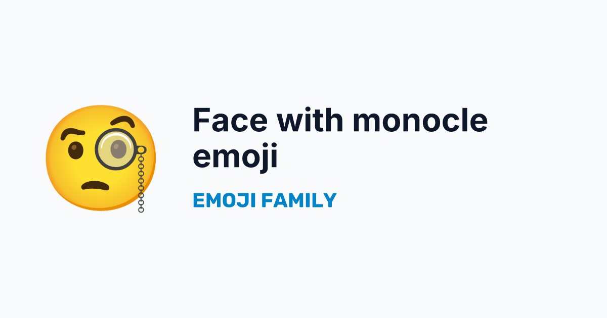 Face with monocle emoji — Emoji Family