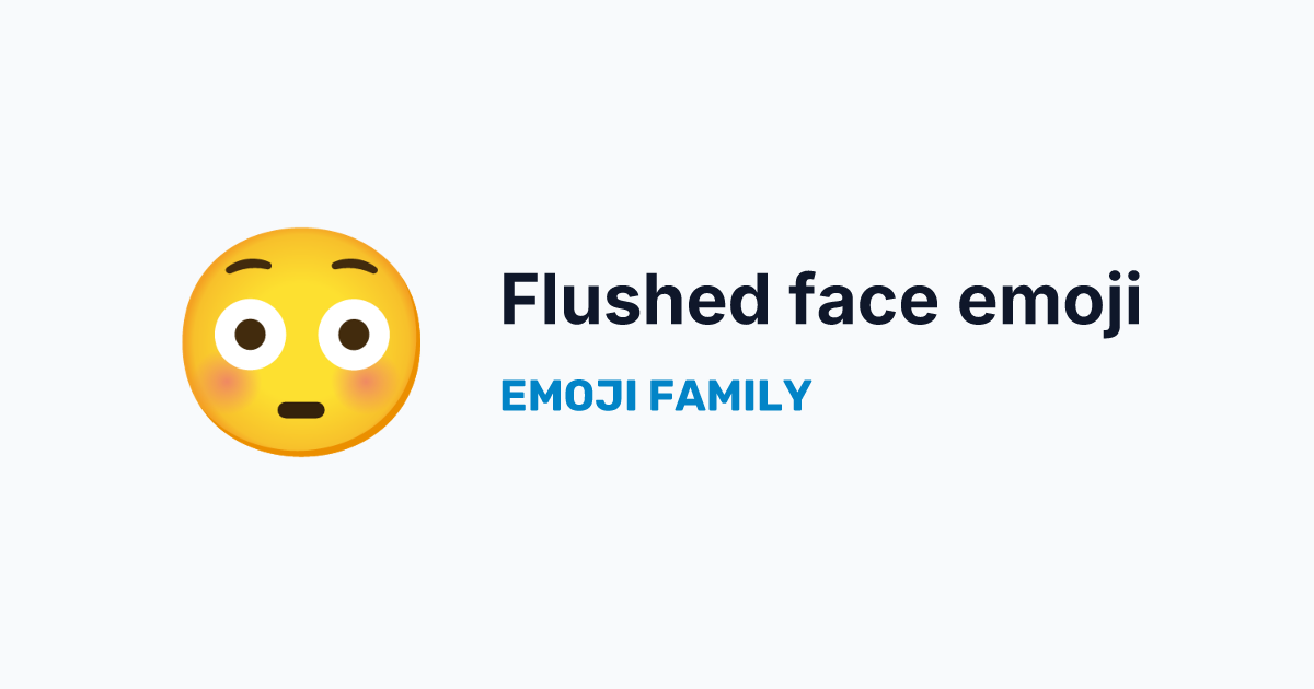 Flushed face emoji — Emoji Family