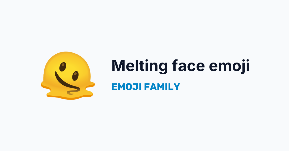 Melting face emoji — Emoji Family