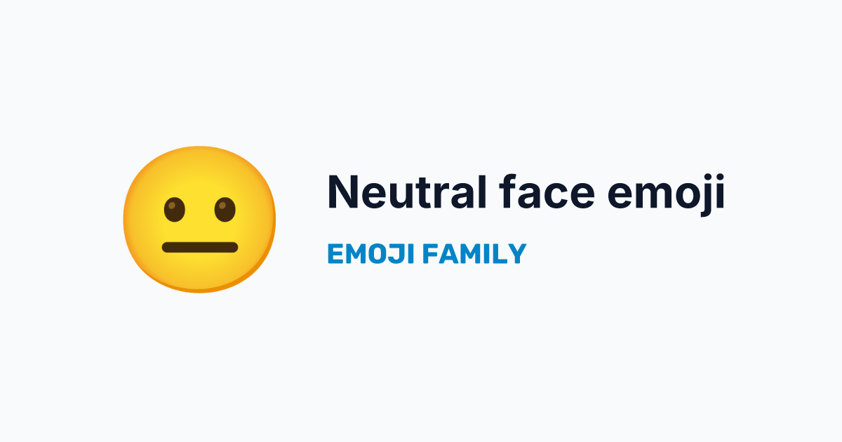 Neutral face emoji — Emoji Family