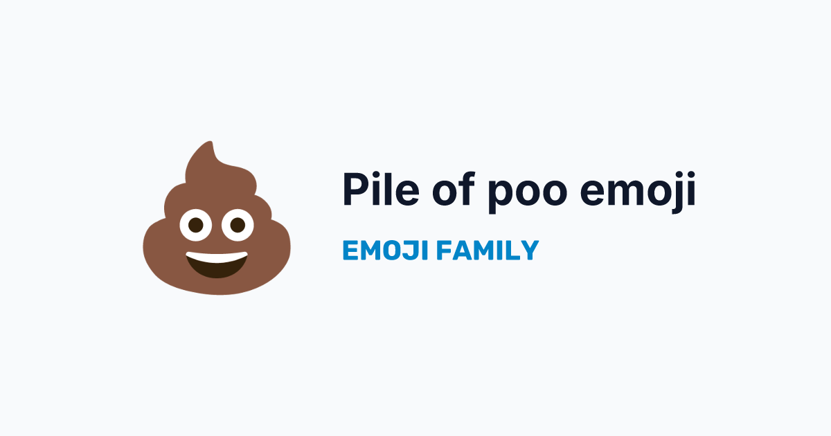 Pile of poo emoji — Emoji Family