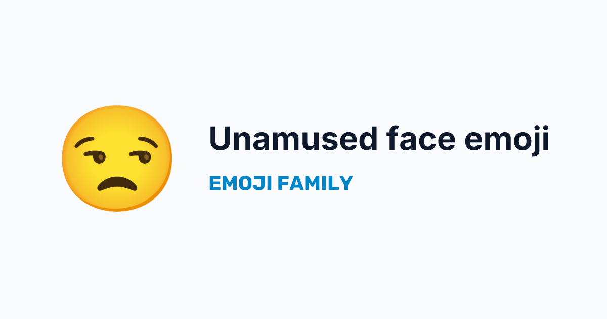 Unamused face emoji — Emoji Family
