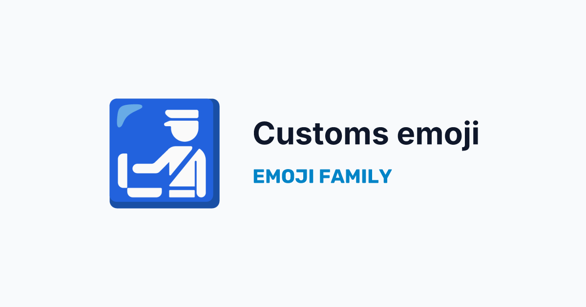 Customs emoji — Emoji Family