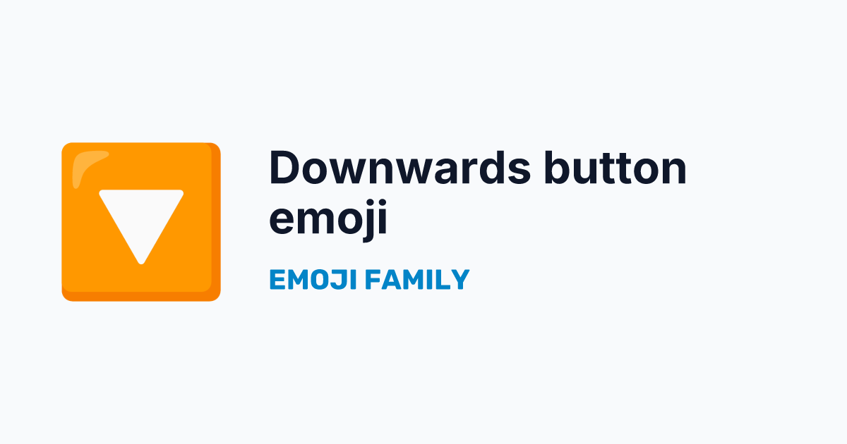 Downwards button emoji — Emoji Family