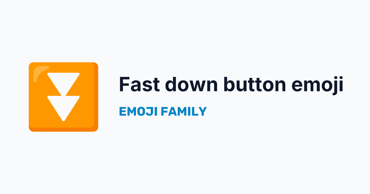Fast down button emoji — Emoji Family