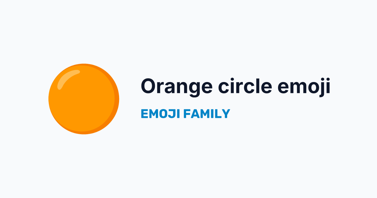 Orange circle emoji — Emoji Family
