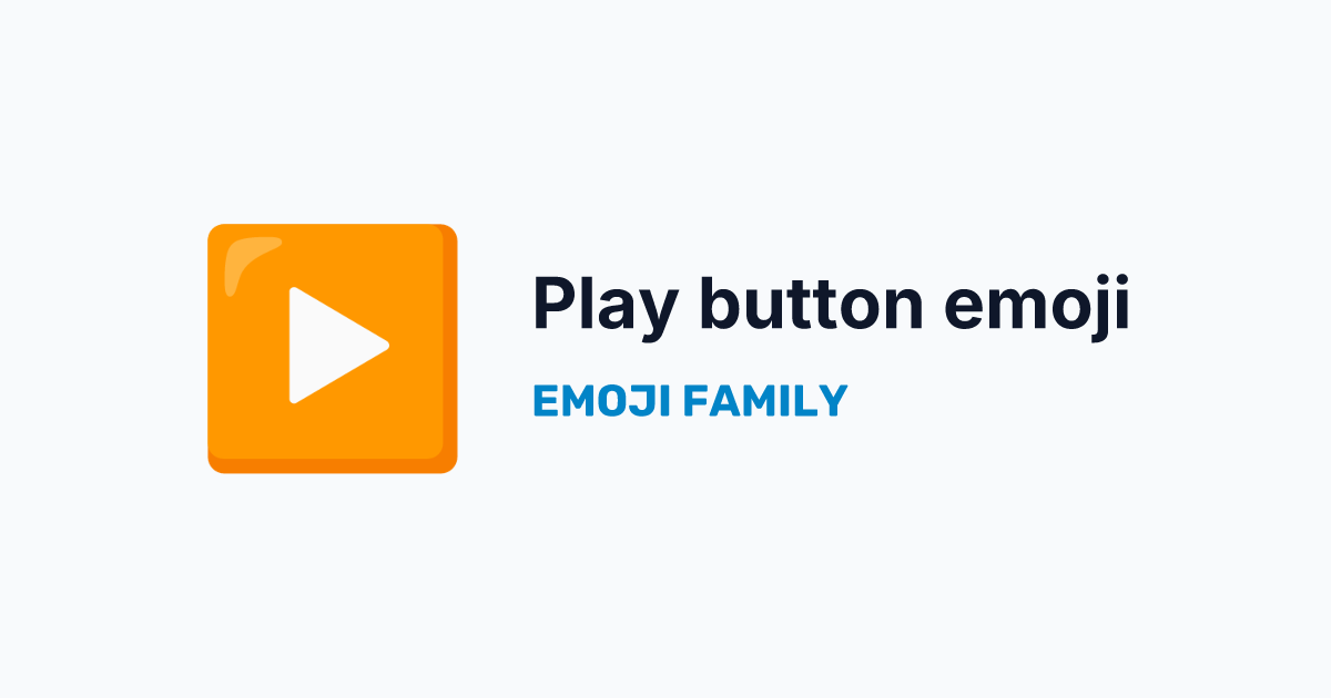 Play button emoji — Emoji Family