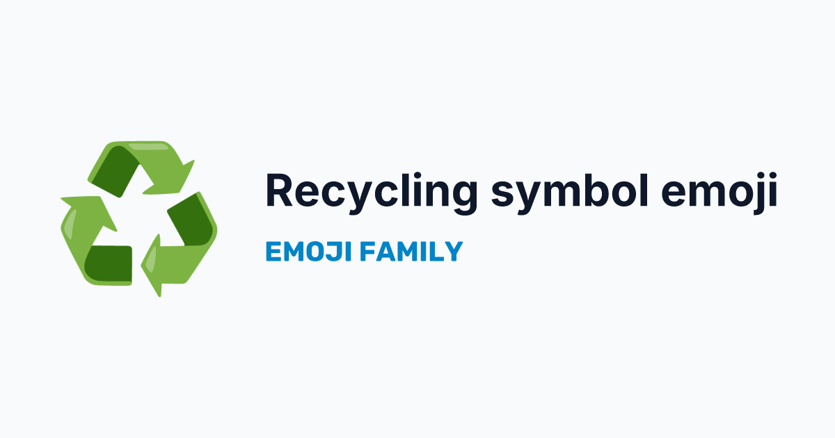Recycling symbol emoji — Emoji Family