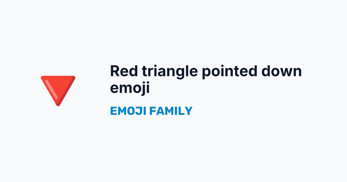 Red triangle pointed down emoji — Emoji Family