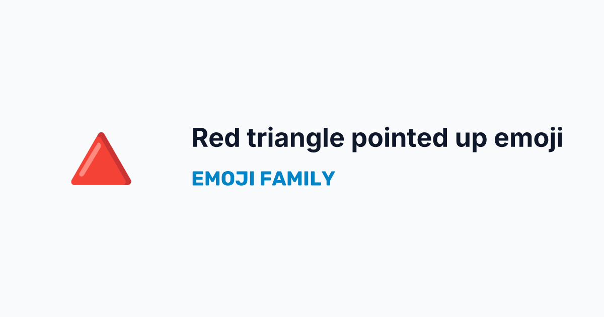 Red triangle pointed up emoji — Emoji Family