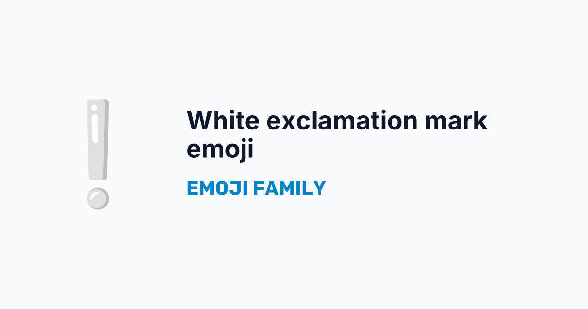 White exclamation mark emoji — Emoji Family