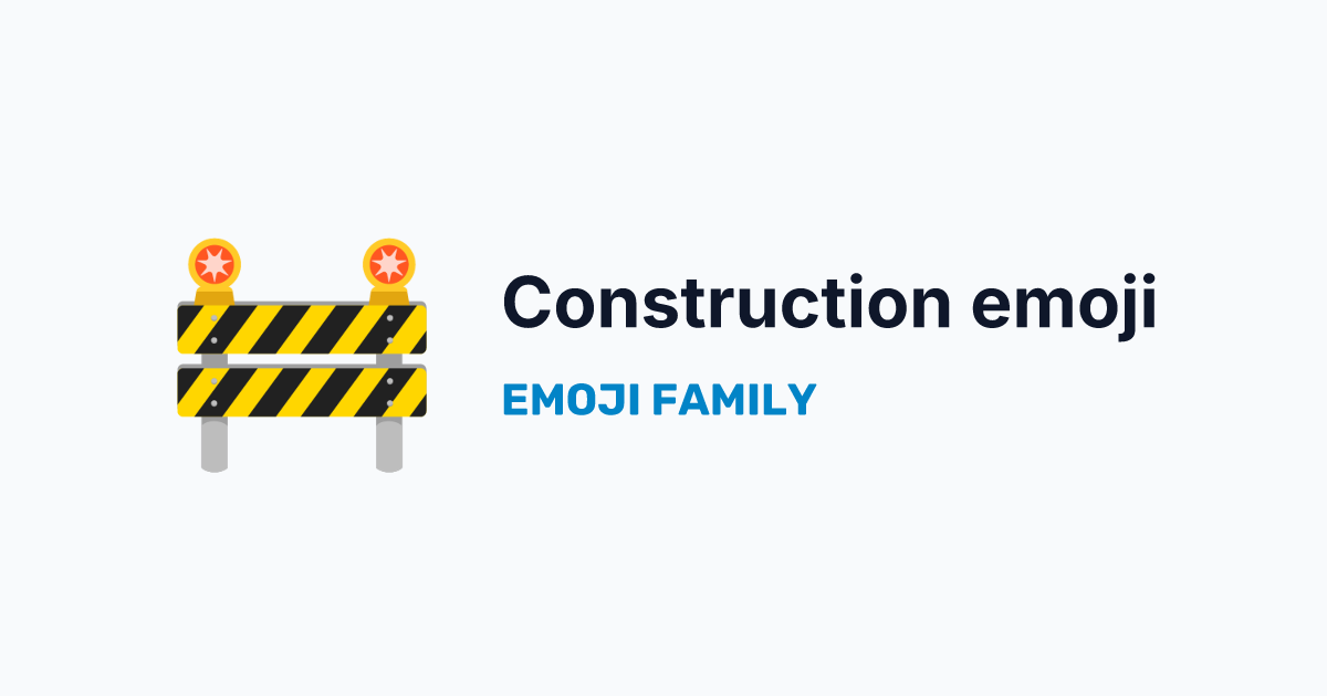 Construction emoji — Emoji Family