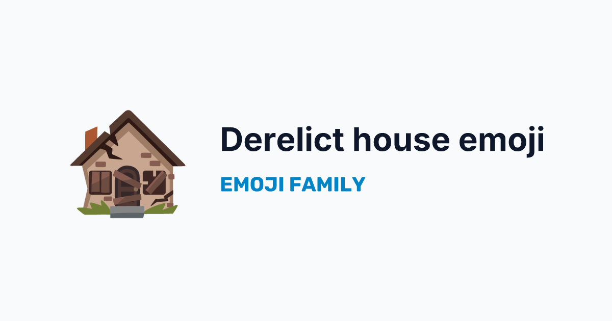 Derelict house emoji — Emoji Family