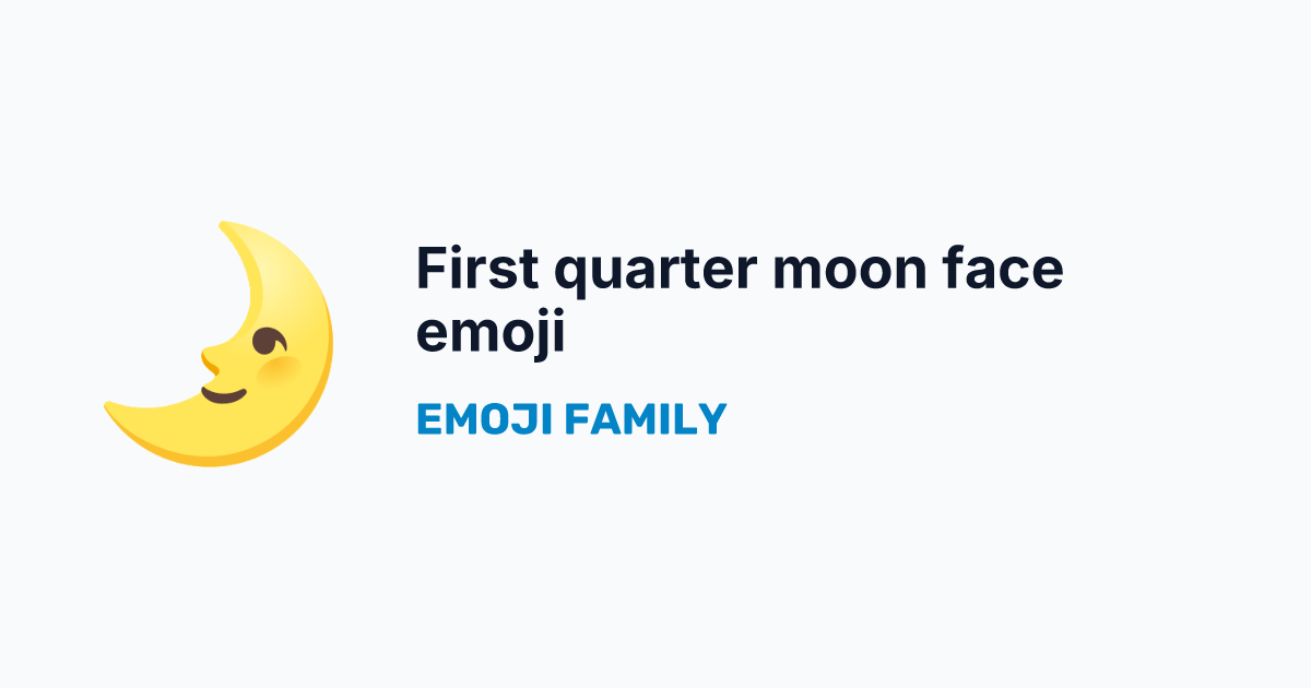 First quarter moon face emoji — Emoji Family