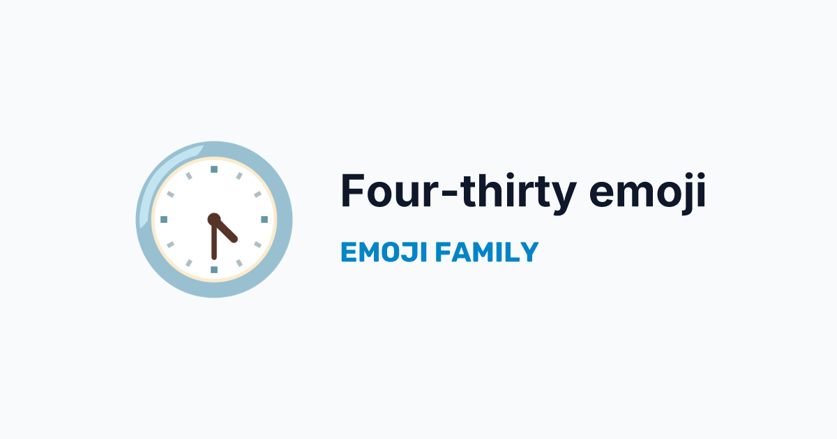 Four-thirty emoji — Emoji Family